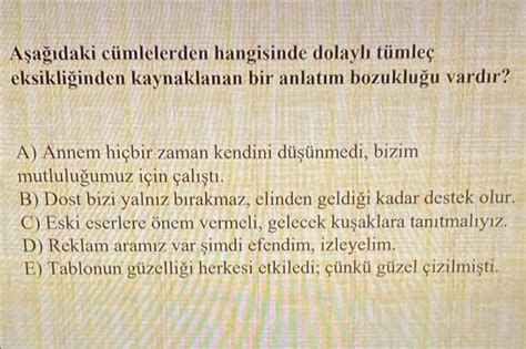 Solved Aşağıdaki cümlelerden hangisinde dolaylı tümleç Chegg