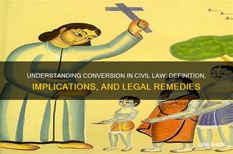 Understanding Conversion In Civil Law Definition Implications And
