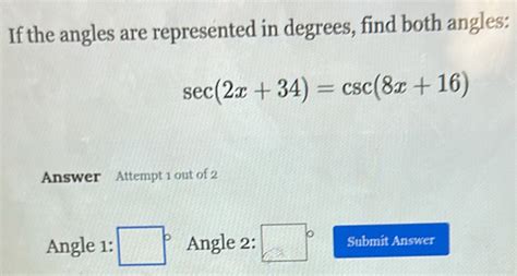 solved if the angles are represented in degrees find both angles sec