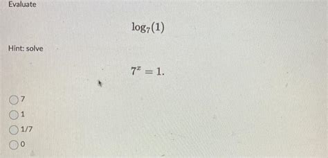 solved evaluate log7 1 hint solve 7x 1 7 1 1 7