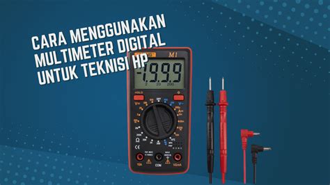 Cara Menggunakan Multimeter Digital Untuk Teknisi Hp Pemula