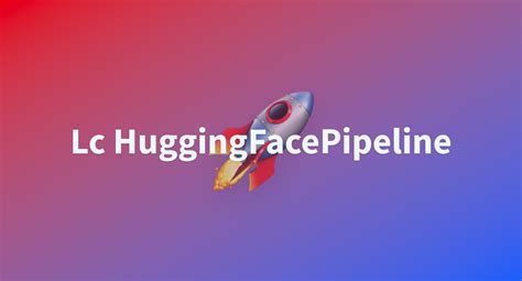 Lc Huggingfacepipeline A Hugging Face Space By Binqiangliu