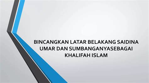 Sejarah Sem 2 Terangkan Latar Belakang Saidina Umar Dan Sumbangannya