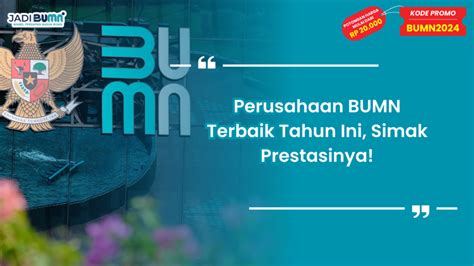 Perusahaan BUMN Terbaik Tahun Ini Simak Prestasinya Jadi BUMN