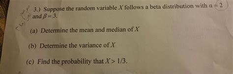 Solved 3 Suppose The Random Variable X Follows A Beta