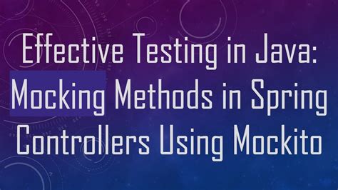 Effective Testing In Java Mocking Methods In Spring Controllers Using Mockito Youtube