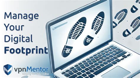 how can a vpn help you manage your digital footprint