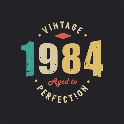 Vintage 1984 Aged To Perfection 1984 Vintage Retro Birthday 9728162