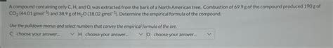 Solved A Compound Containing Only C H And O Was Chegg