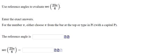 Use Reference Angles To Evaluate Sec 23 π 6 Enter The Exact