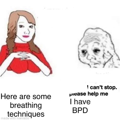 Please Help Me I Have Tried Breathing Rbpdmemes