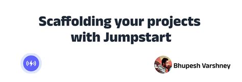 Scaffolding Your Projects With Jumpstart