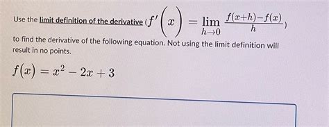 Solved Use The Limit Definition Of The Derivative ﻿to