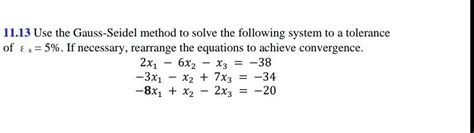 11 13 use the gauss seidel method to solve the following system to a