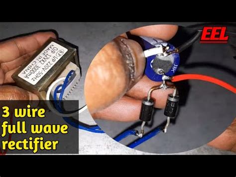How To Make A Rectifier Circuit Very Easy 3 Wire Transformer