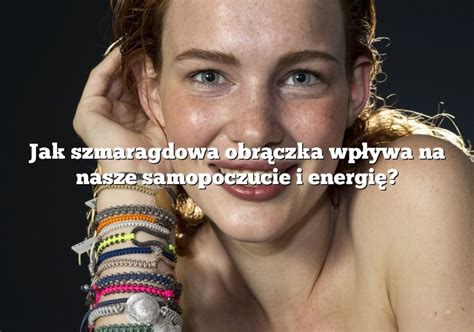 Jak szmaragdowa obrączka wpływa na nasze samopoczucie i energię Rings pl