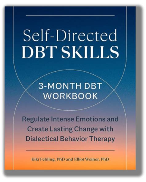 Self Directed Dbt Skills A 3 Month Dbt Workbook To Regulate Intense Emotions And Create Lasting