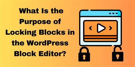 Locking Blocks In Wordpress Block Editor Purpose And Benefits