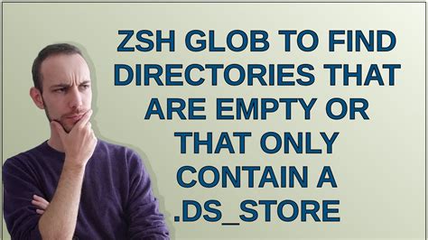 Zsh Glob To Find Directories That Are Empty Or That Only Contain A Ds