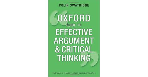 Oxford Guide To Effective Argument And Critical Thinking By Colin Swatridge