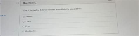 Solved Question 50what Is The Typical Distance Between