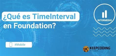 Qué es TimeInterval en Foundation KeepCoding Bootcamps