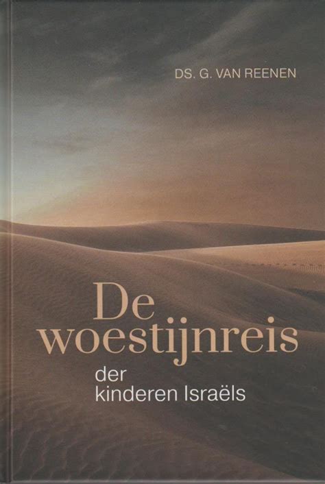 Reenen Ds G Van De Woestijnreis Der Kinderen Israels Nieuw Van Der Wal Boeken