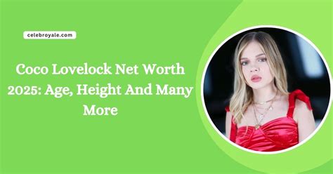 Coco Lovelock Net Worth 2025 Age Height And Many More