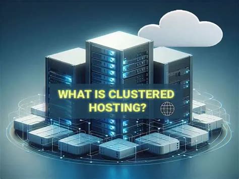 Cracking The Code What Is Clustered Hosting And Why Does It Matter