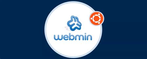 Comment utiliser Webmin dans Ubuntu 17 paramètres supplémentaires
