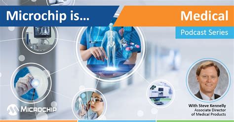 Microchip Medical Iot Podcast Microchip Technology Inc