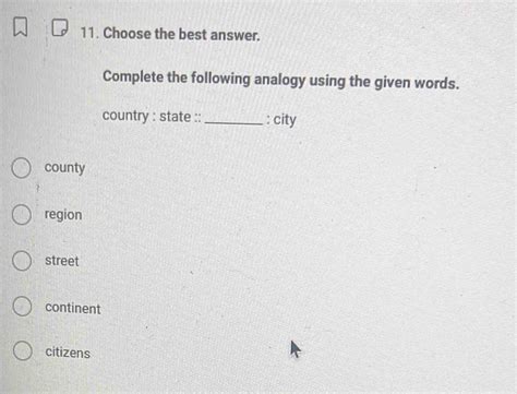 Solved 11 Choose The Best Answer Complete The Following Analogy