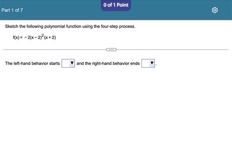 Part 1 Of 7 0 Of 1 Point Sketch The Following Polynomial Function Using