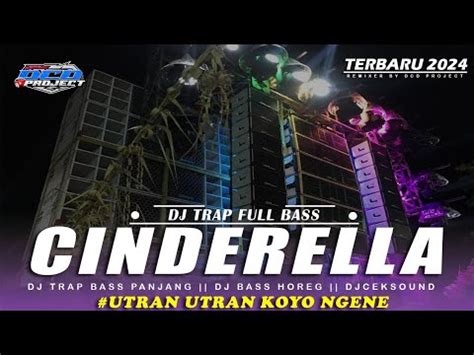 Dj Trap Cinderella Terbaru Bass Nguk Nguk Dcd Project Youtube