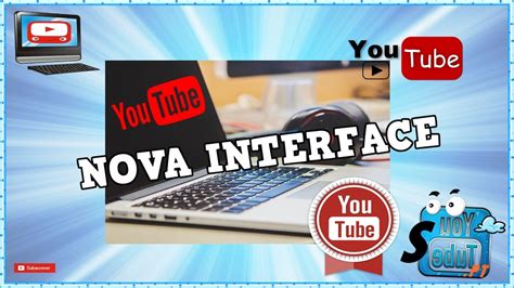 Como Ativar A Nova Interface Do Youtube YouTube