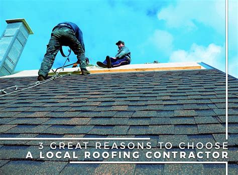 3 Great Reasons To Choose A Local Roofing Contractor Lifetime Roofing