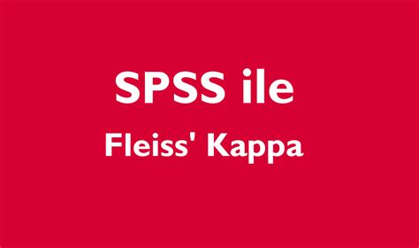SPSS ile Fleiss Kappa Analizi Resimli SPSS YARDIMI İSTATİSTİK MERKEZİ