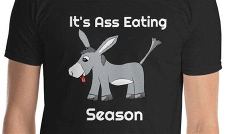 Its Ass Eating Season Unisex T Shirt Etsy