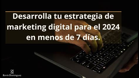 Desarrolla Tu Estrategia De Marketing Digital Para El En Menos