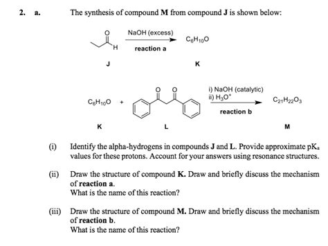 SOLVED: The synthesis of compound M from compound J is shown below: NaOH (excess) CsH2O reaction ...