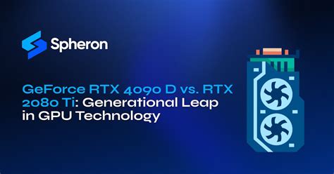 Geforce Rtx 4090 D Vs Rtx 2080 Ti Generational Leap In Gpu Technology