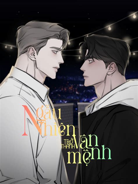 Ngẫu Nhiên Trở Thành Vận Mệnh Bl Hành Trình Tình Cờ Đến Định Mệnh
