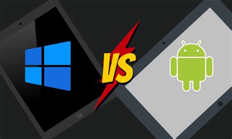 Comparison Windows VS Android Tablet Which One Is Best