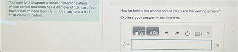 Solved You Want To Photograph A Circular Diffraction Pattern Solved You Want To Photograph A Circular Diffraction Pattern