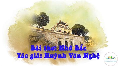 Bài thơ Nhớ Bắc Huỳnh Văn Nghệ YouTube
