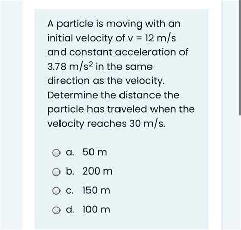 Solved A Particle Is Moving With An Initial Velocity Of V
