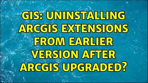 GIS Uninstalling ArcGIS Extensions From Earlier Version After ArcGIS Upgraded 4 Solutions