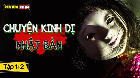Review Phim CHUYỆN KINH DỊ NHẬT BẢN Tập 1 2 Những Câu Chuyện Ma Nổi