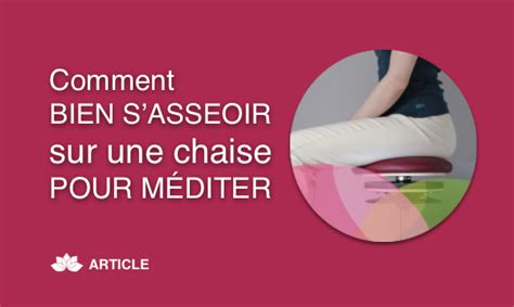 Comment Méditer Comment Bien Sasseoir Sur Une Chaise Pour Méditer