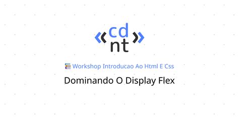 Dominando o Display Flex Introdução ao HTML e CSS Codante io